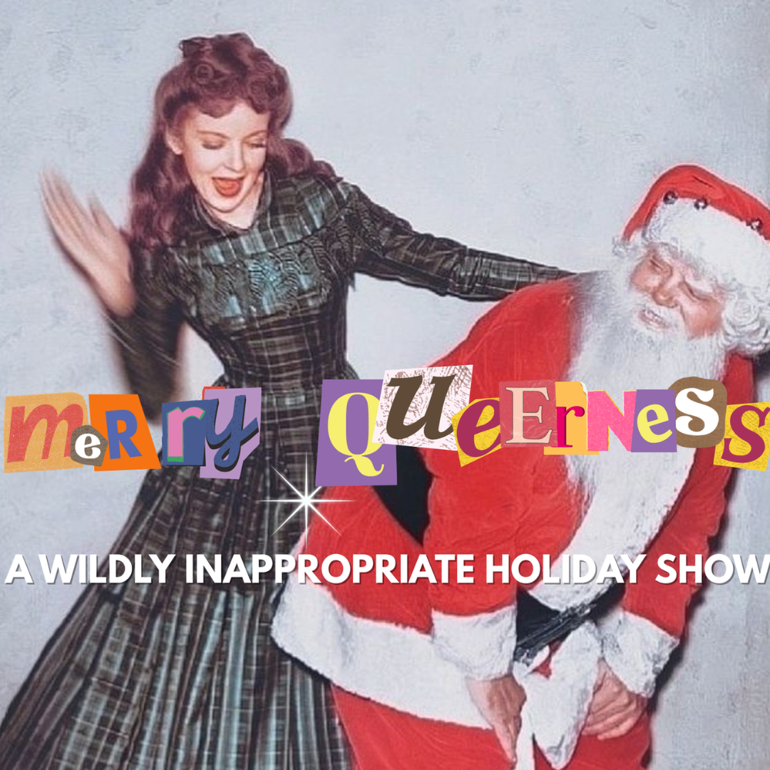 Merry Queerness: A Wildly Inappropriate Holiday Show - Los Angeles LGBT ...